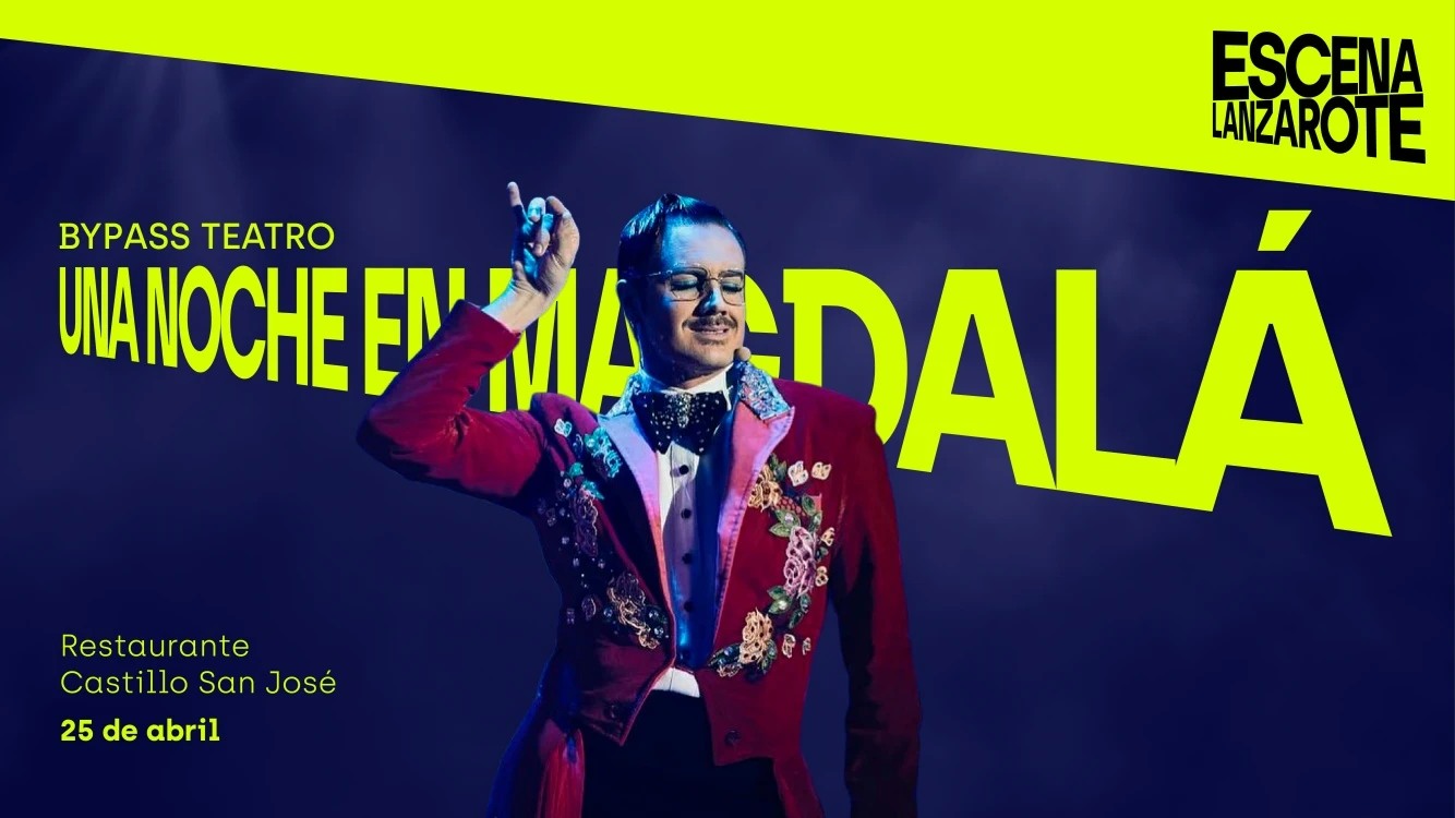 El próximo 25 de abril llega a Lanzarote "Una noche en Magdalá ...